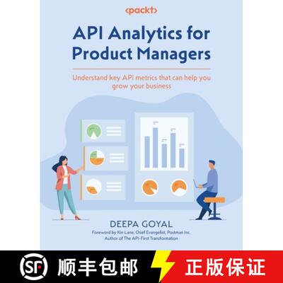 预订 API Analytics for Product Managers: Understand key API metrics that can help you grow your business [9781803247656]