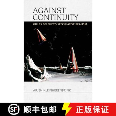 【3-4周达】Against Continuity: Gilles Deleuze's Speculative Realism [9781474447782]