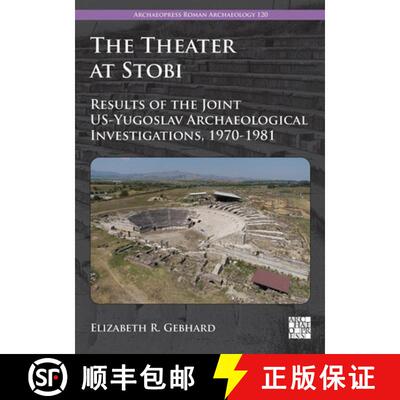 【3-4周达】The Theater at Stobi: Results of the Joint Us-Yugoslav Archaeological Investigations, 1970... [9781803278414]