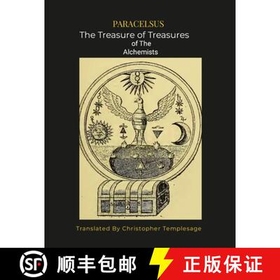 【3-4周达】PARACELSUS THE TREASURE OF TREASURES ALCHEMISTS [SC]: An English Translation [9781312358041]