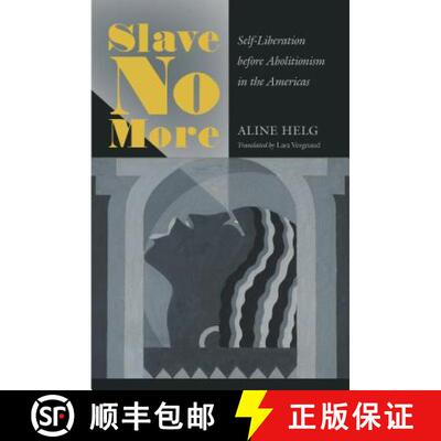 预订 Slave No More: Self-Liberation before Abolitionism in the Americas [9781469649627]