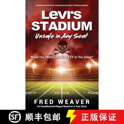 【3-4周达】Levi's Stadium Unsafe in Any Seat: Would You TRUST Your SAFETY at This Venue? [9781545659090]