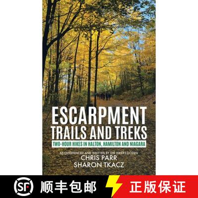 【3-4周达】Escarpment Trails and Treks: Two-Hour Hikes in Halton, Hamilton and Niagara [9781778104107]