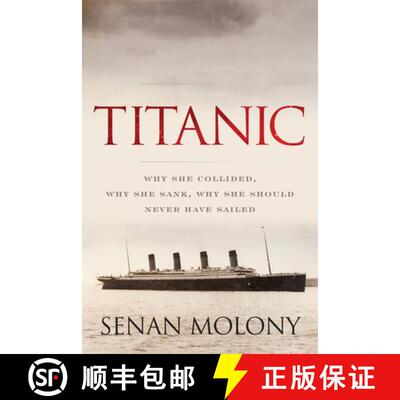 【3-4周达】Titanic: Why She Collided, Why She Sank, Why She Should Never Have Sailed [9781493055494]