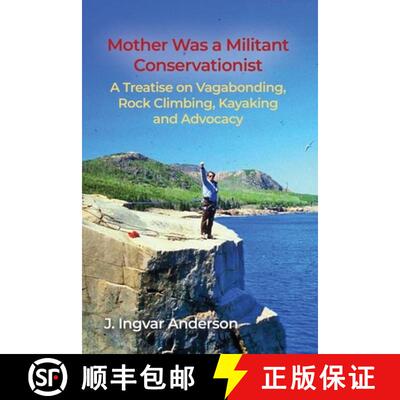 【3-4周达】Mother Was a Militant Conservationist: A Treatise on Vagabonding, Rock Climbing, Kayaking ... [9781648049767]