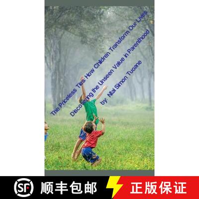 【3-4周达】The Priceless Ties: HOW CHILDREN TRANSFORM OUR LIVES: Discovering the unseen value in pare... [9798231775712]