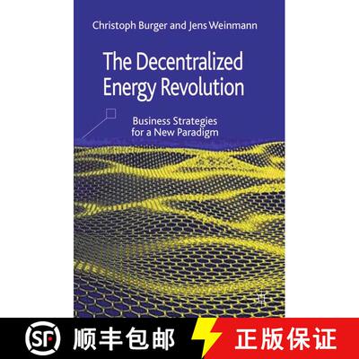 【3-4周达】The Decentralized Energy Revolution: Business Strategies for a New Paradigm (1st ed. 2013) [9781349444472]