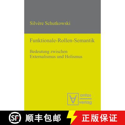 【3-4周达】精装 Funktionale–Rollen–Semantik – Bedeutung zwischen Externalismus und Holismus [9783110319378]