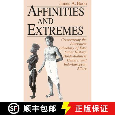 【3-4周达】Affinities and Extremes – Crisscrossing the Bittersweet Ethnology of East Indies History,... [9780226064635]
