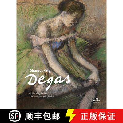 【3-4周达】Discovering Degas: Collecting in the Age of Sir William Burrell [9781781301296]