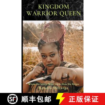 【3-4周达】Kingdom Warrior Queen: Whom She Serves, What She Is, How She Reigns [9780578363974]
