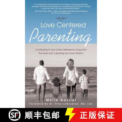 【3-4周达】Love Centered Parenting: Contributing to Your Child's Wellness by Living From The Heart an... [9781452523361]
