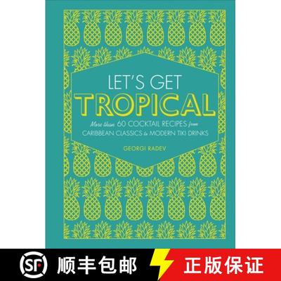 【3-4周达】Let's Get Tropical : Over 60 Cocktail Recipes from Caribbean Classics to Modern Tiki Drinks [9780241378953]