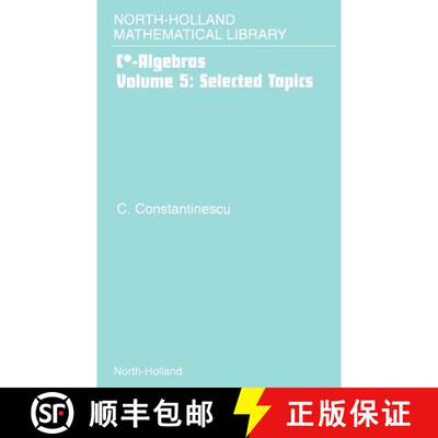 【3-4周达】精装 C* ALGEBRASSELECTED TOPICS VOLUME 5NORTH HOLLAND MATHEMATICAL LIBRARY VOLUME 62 (NHML) [9780444507532]