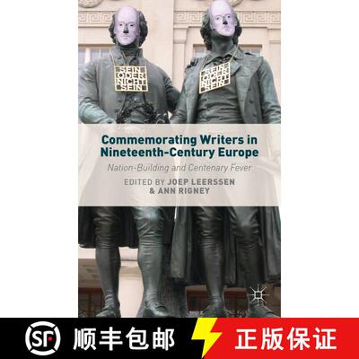 【3-4周达】精装 Commemorating Writers in Nineteenth-Century Europe: Nation-Building and Centenary Fever [9781137412133]