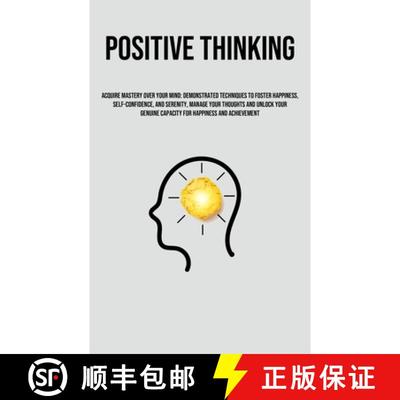 【3-4周达】Positive Thinking: Acquire Mastery Over Your Mind: Demonstrated Techniques To Foster Happi... [9781835734186]