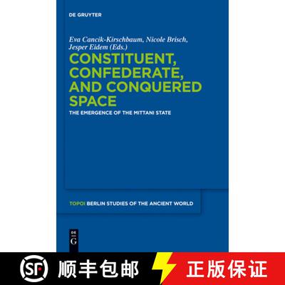 【3-4周达】精装 Constituent, Confederate, and Conquered Space : The Emergence of the Mittani State [9783110265927]