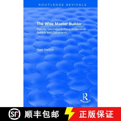 【3-4周达】精装 The Wise Master Builder: Platonic Geometry in Plans of Medieval Abbeys and Cathederal... [9781138715820]