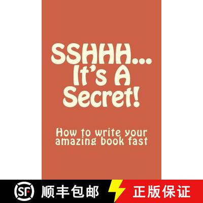 【3-4周达】SSHHH...It's A Secret!: How to write your amazing book fast. [9780997739718]