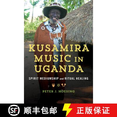 【3-4周达】Kusamira Music in Uganda: Spirit Mediumship and Ritual Healing Volume 1 [9780252043826]