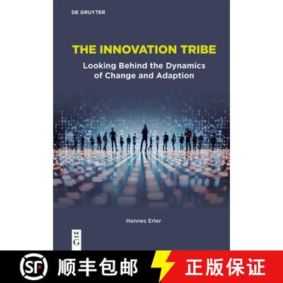 【3-4周达】The Innovation Tribe – Looking Behind the Dynamics of Change and Adaption [9783111447643]