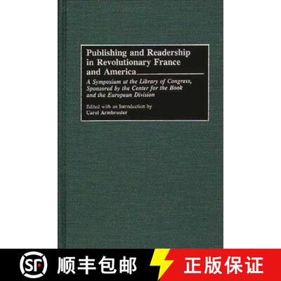 【3-4周达】Publishing and Readership in Revolutionary France and America: A Symposium at the Library ... [9780313287930]
