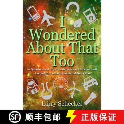 预订 I Wondered about That Too: 111 Questions and Answers about Science and Other Stuff [9781943431380]