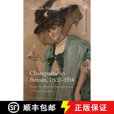 【3-4周达】精装 Champagne in Britain, 1800-1914: How the British Transformed a French Luxury [9781350202863]
