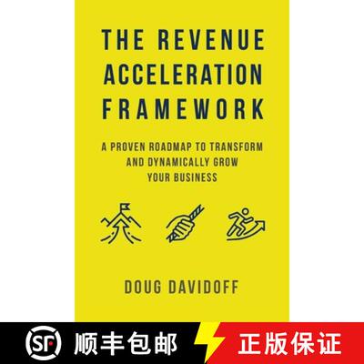 【3-4周达】The Revenue Acceleration Framework: A Proven Roadmap to Transform and Dynamically Grow You... [9781544537757]