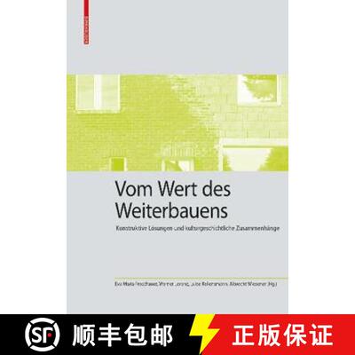 【3-4周达】Vom Wert des Weiterbauens: Konstruktive Loesungen und kulturgeschichtliche Zusammenhange [9783035622225]