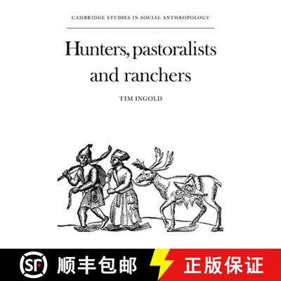 【3-4周达】Hunters, Pastoralists and Ranchers: Reindeer Economies and their Transformations - Hunters... [9780521358873]