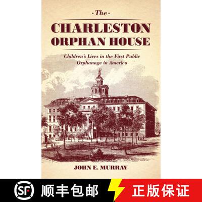 【3-4周达】The Charleston Orphan House – Children`s Lives in the First Public Orphanage in America [9780226924090]