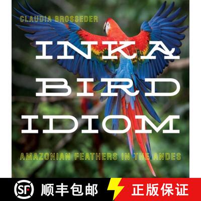 【3-4周达】精装 Inka Bird Idiom: Amazonian Feathers in the Andes [9780822947592]