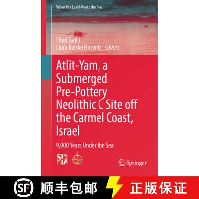 【3-4周达】精装 Atlit-Yam, a Submerged Pre-Pottery Neolithic C Site off the Carmel Coast, Israel: 9,0... [9783032030139]