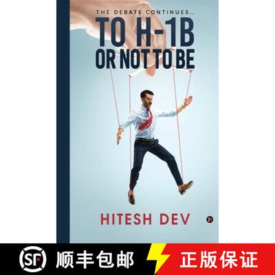 【3-4周达】To H-1B or Not To Be: Debate continues... [9780998044163]