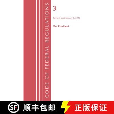 【3-4周达】Code of Federal Regulations, Title 03 The President, Revised as of January 1, 2024 [9781636711126]