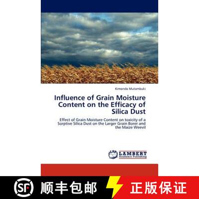 预订 Influence of Grain Moisture Content on the Efficacy of Silica Dust [9783846538241]