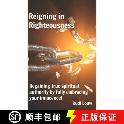 【3-4周达】Reigning in Righteousness: Regaining true spiritual authority by fully embracing your inno... [9780692239551]