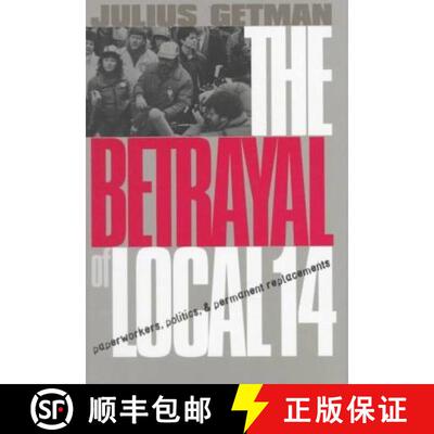 【3-4周达】精装 Betrayal of Local 14: Paperworkers, Politics, and Permanent Replacements [9780801434761]