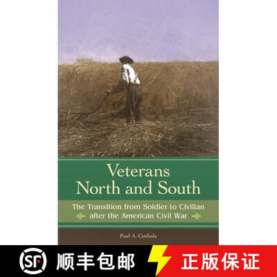 【3-4周达】精装 Veterans North and South: The Transition from Soldier to Civilian after the American ... [9780275984670]