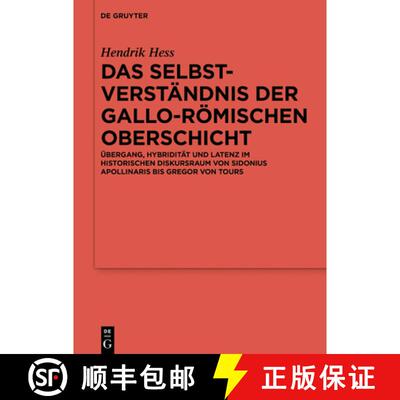 【3-4周达】精装 Das Selbstverstandnis Der Gallo-Roemischen Oberschicht: UEbergang, Hybriditat Und Lat... [9783110626131]