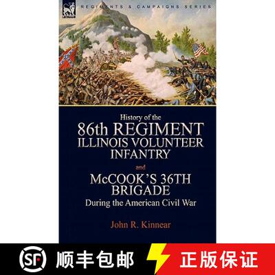 【3-4周达】精装 History of the Eighty-Sixth Regiment, Illinois Volunteer Infantry and McCook's 36th B... [9780857061102]