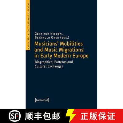 【3-4周达】Musicians' Mobilities and Music Migrations in Early Modern Europe : Biographical Patterns ... [9783837635041]