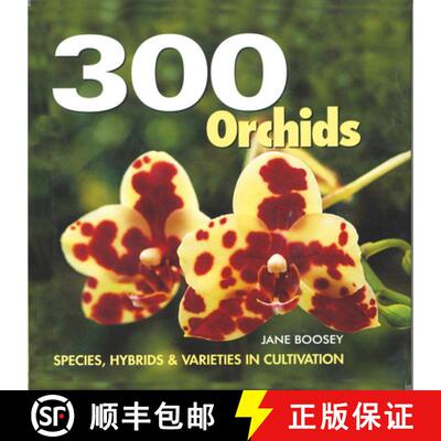 【3-4周达】300 Orchids: Species, Hybrids and Varieties in Cultivation [9780228106050]