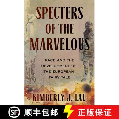 【3-4周达】Specters of the Marvelous – Race and the Development of the European Fairy Tale [9780814341346]