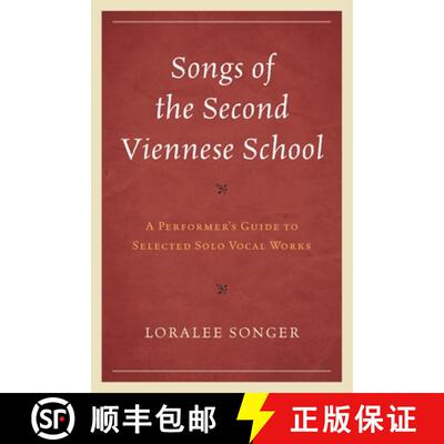 【3-4周达】Songs of the Second Viennese School : A Performer's Guide to Selected Solo Vocal Works [9781442232976]