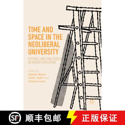 【3-4周达】Time and Space in the Neoliberal University : Futures and fractures in higher education [9783030152482]
