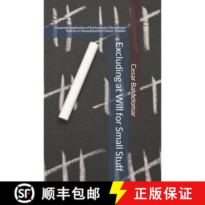 【3-4周达】Excluding at Will for Small Stuff: Disparate Application of Exclusionary Disciplinary Poli... [9780692416853]