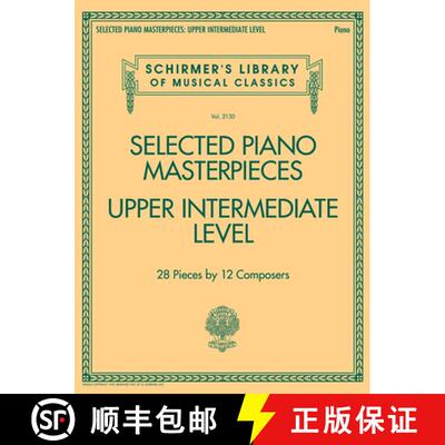 【3-4周达】Selected Piano Masterpieces - Upper Intermediate Level: Schirmer's Library of Musical Clas... [9781495088025]