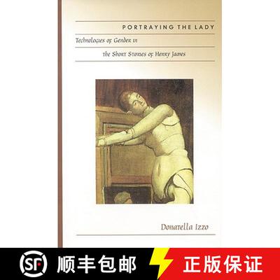 【3-4周达】精装 Portraying the Lady: Technologies of Gender in the Short Stories of Henry James [9780803225039]